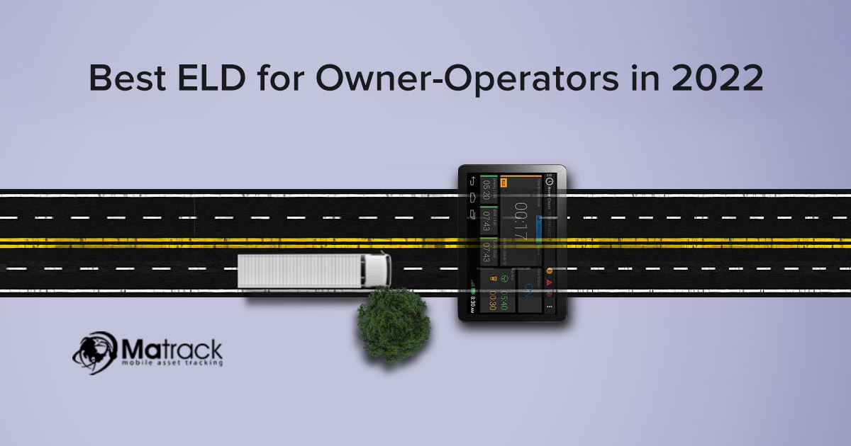 11 Best ELD Devices for Owner-Operators in 2022-Matrack