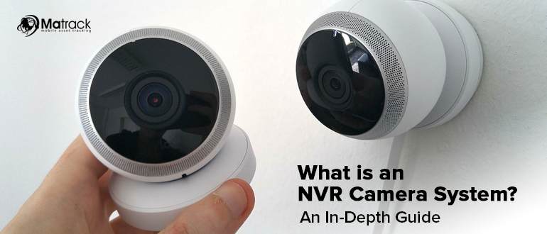What is an NVR Camera System? An In-Depth Guide